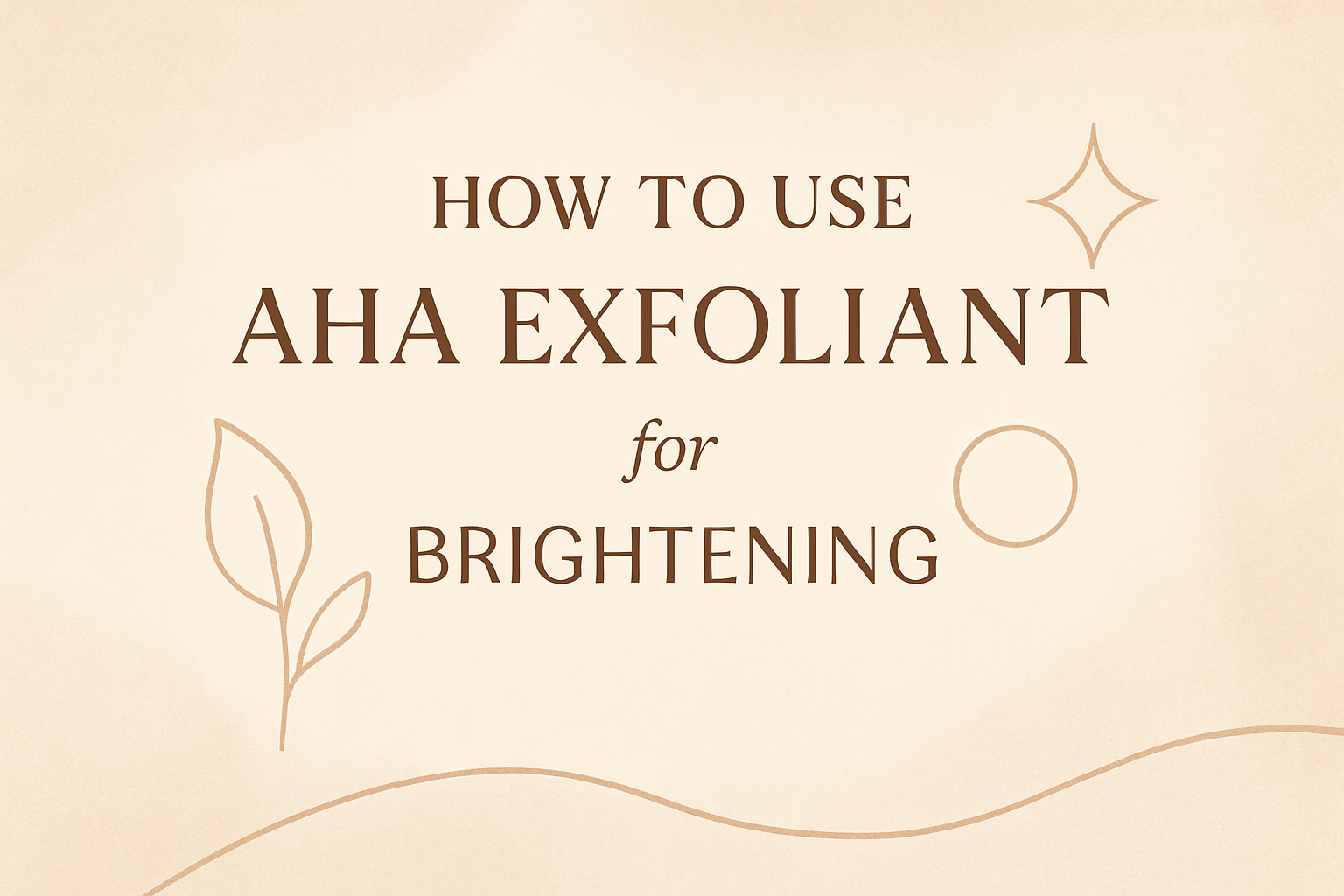 How To Use Aha Exfoliant For Brightening – L'abu Skin